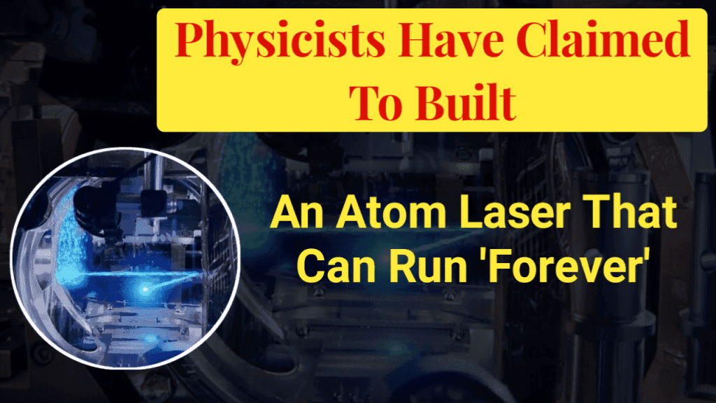 Physicists Have Claimed That They've Built an Atom Laser That Can Run ...