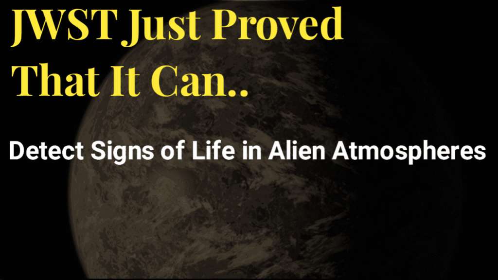 The James Webb Telescope Just Proved That It Can Detect Signs of Life ...